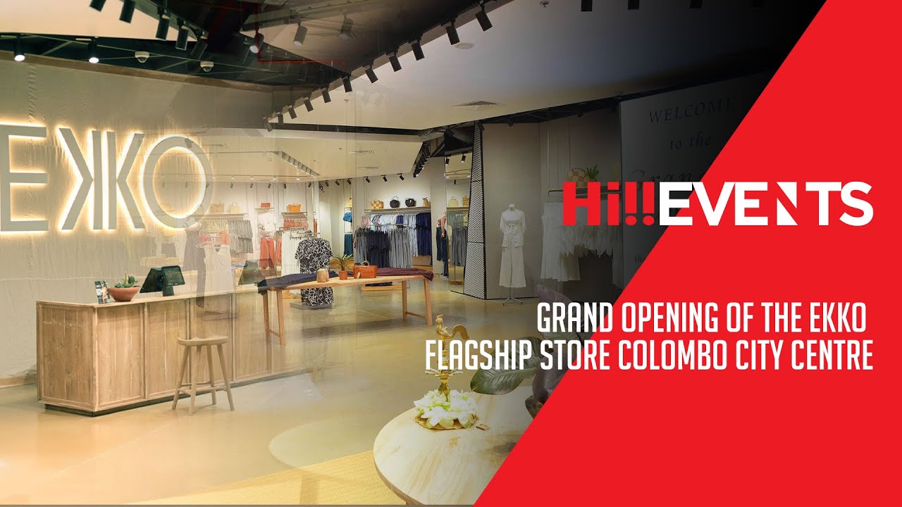 Hi Events - Grand Opening of The EKKO Flagship Store at Colombo City Center - YouTube