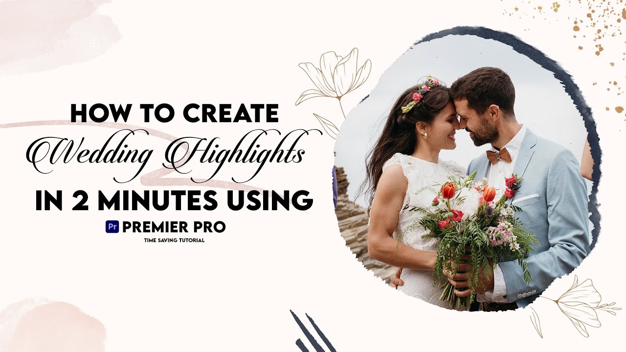 How to Create Wedding Highlights In 2 Minutes Using Premier Pro ...