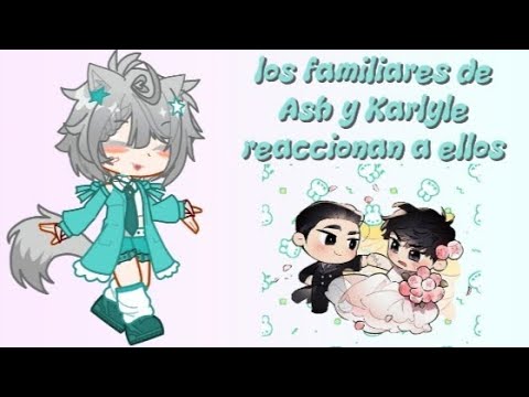 Los familiares de Ash y Karlyle reaccionan a ellos/Parte 2/Define la ...