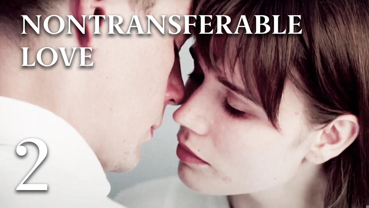 NONTRANSFERABLE LOVE (Episode 2) Full Movie ♥ Romantic Drama - YouTube