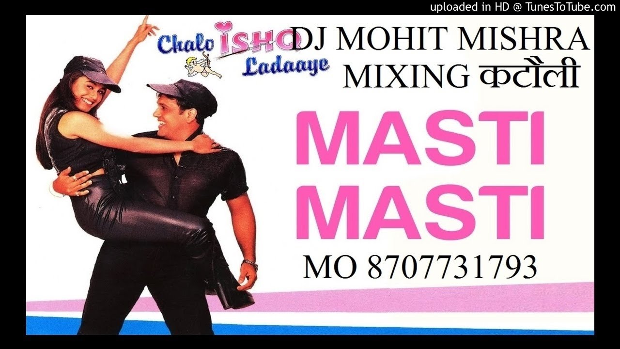 MASTI_MASTI_DJ_REMIX_SONG MIXX BY DJ MOHIT MISHRA कटौली MO 8707731793 ...