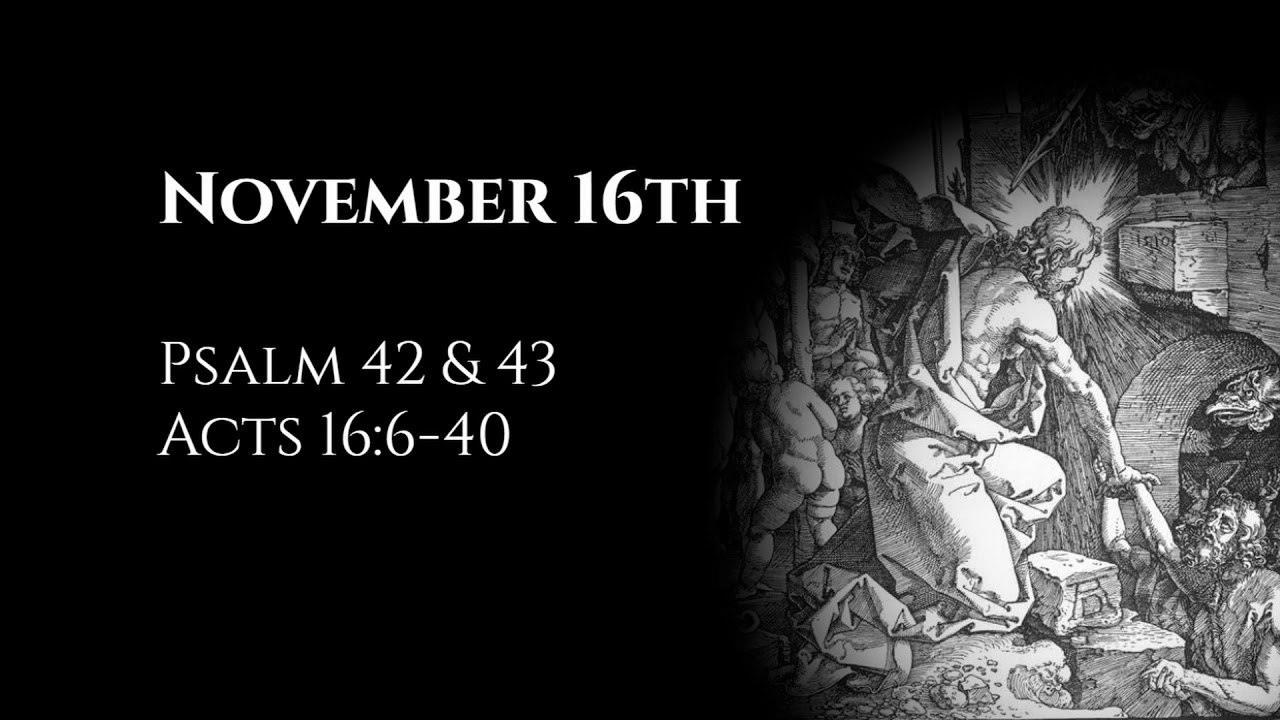 November 16th: Psalms 42 & 43 & Acts 16:6-40 - YouTube