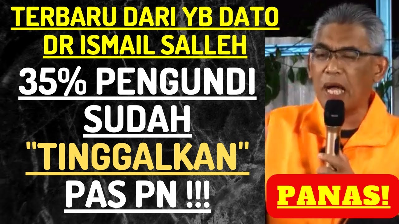 TERBARU: 35% RAKYAT SUDAH TINGGALKAN PAS PN - YB DATO DR ISMAIL SALLEH - YouTube