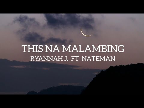 This na Malambing (Lyrics) RyannahJ Feat. Nateman - YouTube