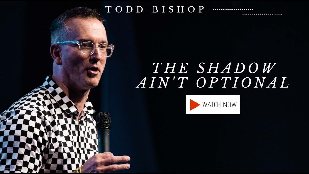 The Shadow Ain't Optional | Pastor Todd Bishop - YouTube