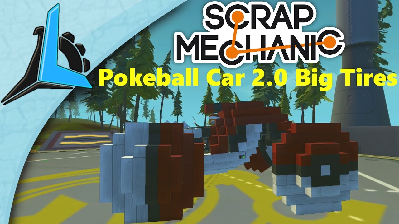 Scrap Mechanic- Pokeball 2 0 Big Tires (Showcase) (HD) - YouTube
