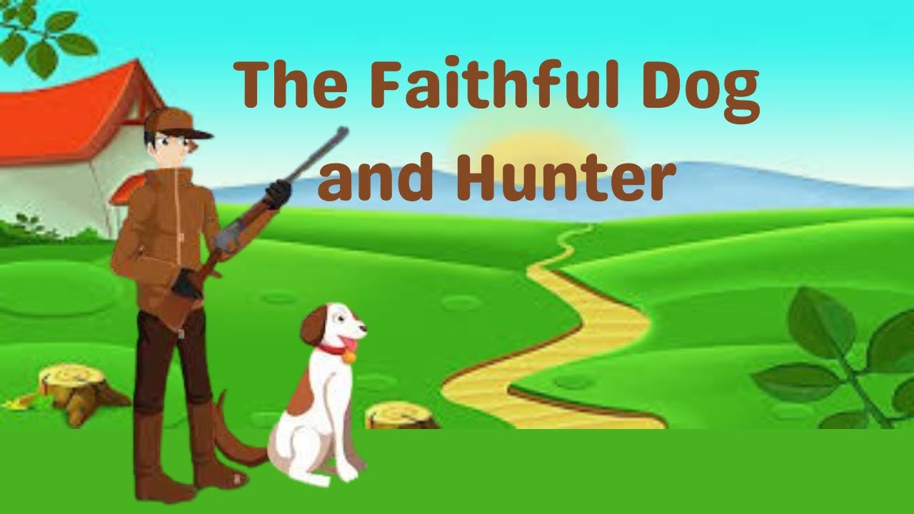 The Faithful Dog and Hunter | Haste make waste | English Moral Story ...