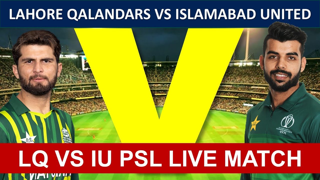 Islamabad United vs Lahore Qalandar Live PSL Match Today Preview | PSL ...