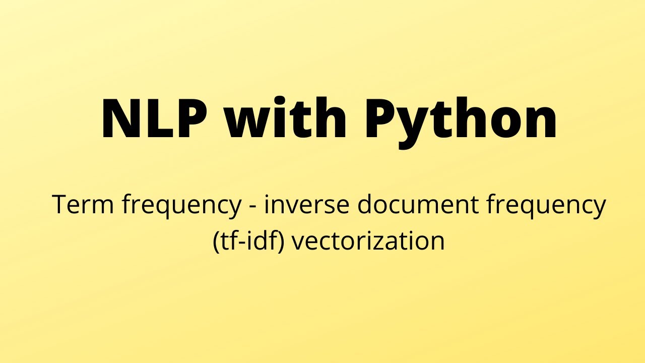 Term frequency - inverse document frequency (tf-idf) vectorization ...