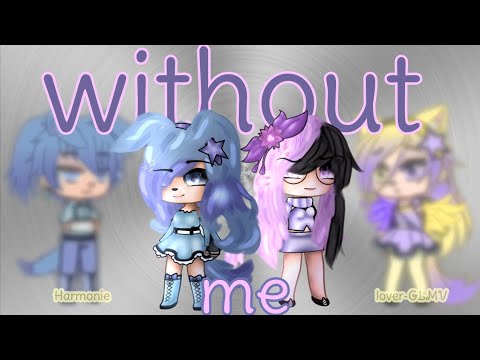 ️without me😔 ^gcmv^ (female/nightcore version) *new oc's* - YouTube