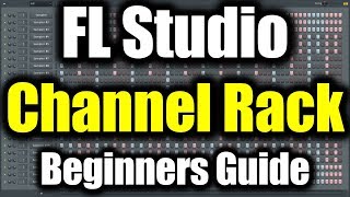 FL STUDIO CHANNEL RACK TUTORIAL | How to Use Channel Rack FL Studio ...