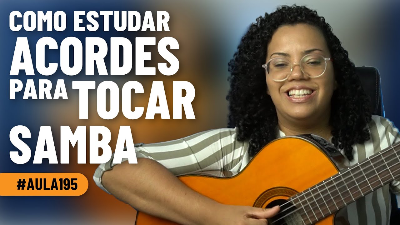 Descubra Como Estudar Acordes para Tocar Samba - YouTube