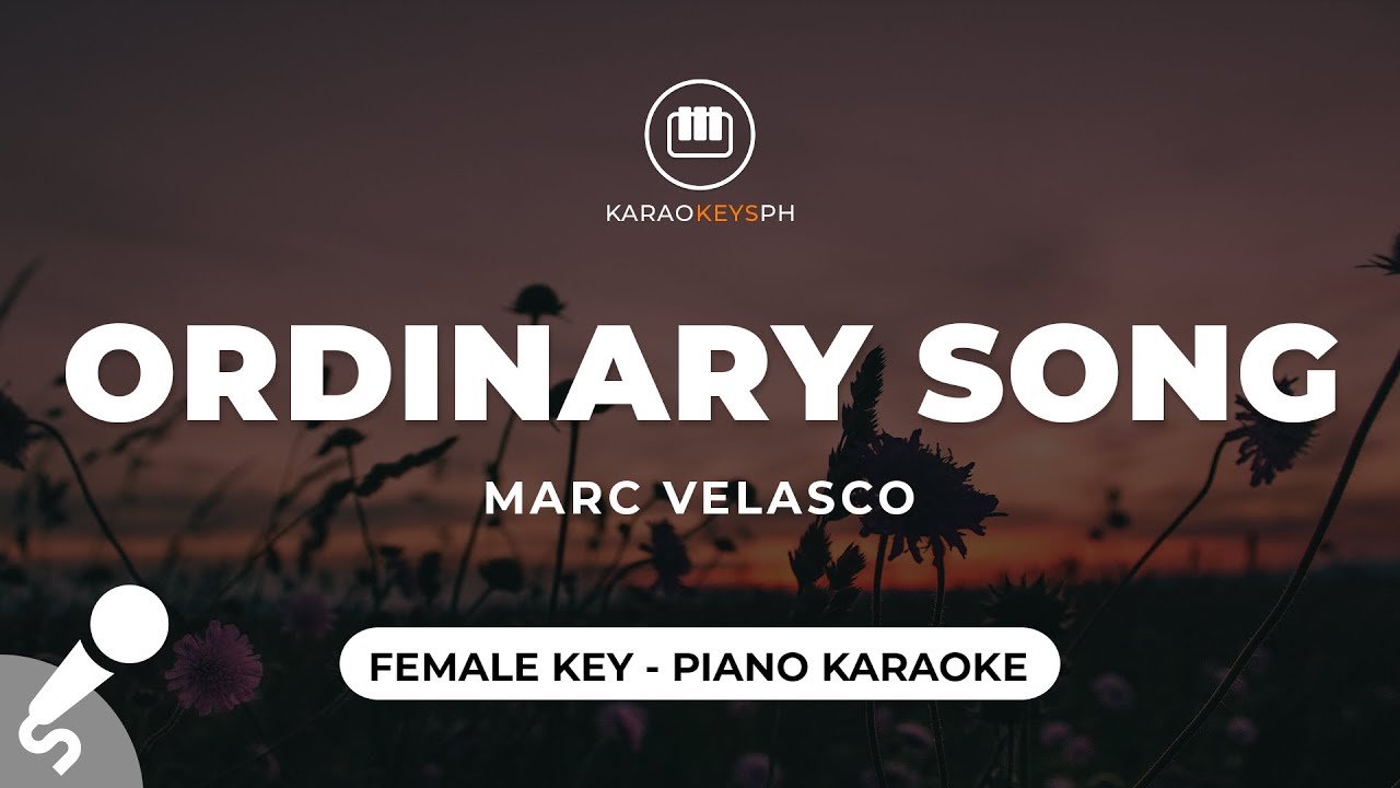Ordinary Song - Marc Velasco (Female Key - Piano Karaoke) - YouTube