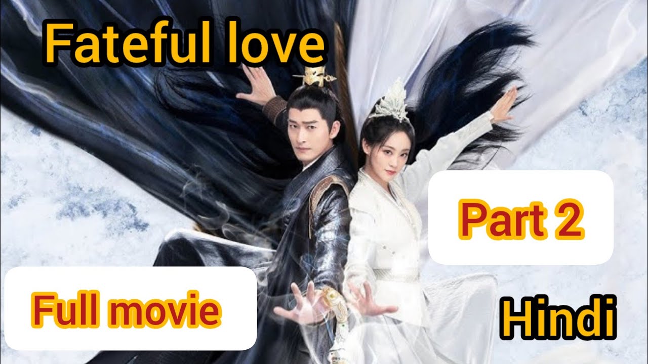 Fateful love full movie part 2 hindi Explaination।।New Chinese ...