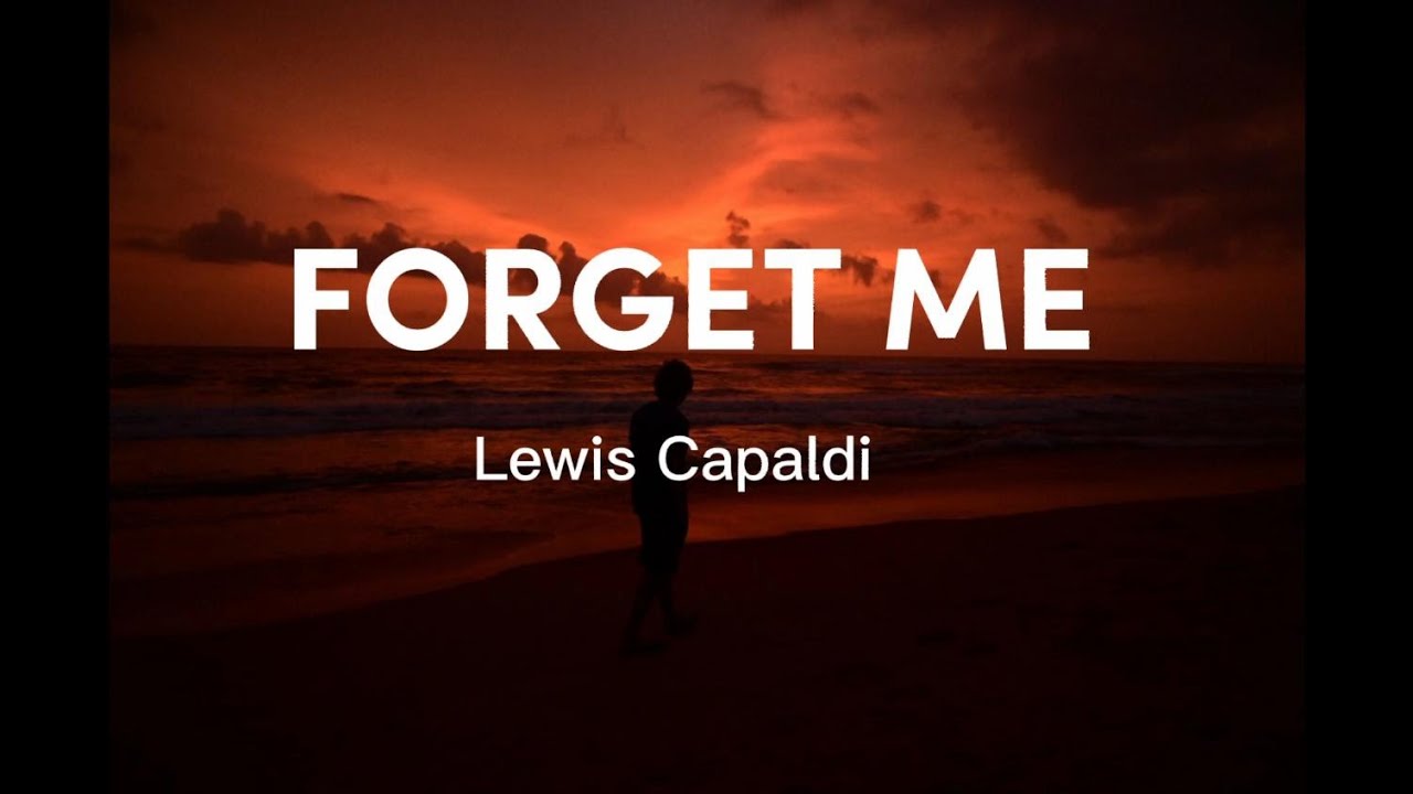 Lewis Capaldi - Forget Me (Lyrics) - YouTube