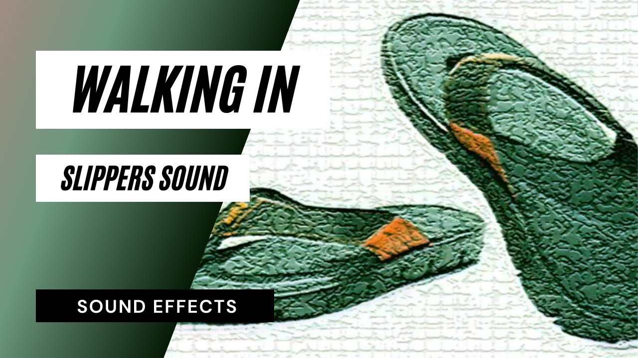 Walking in Slippers Sounds - walking in slippers sounds / sound effect ...