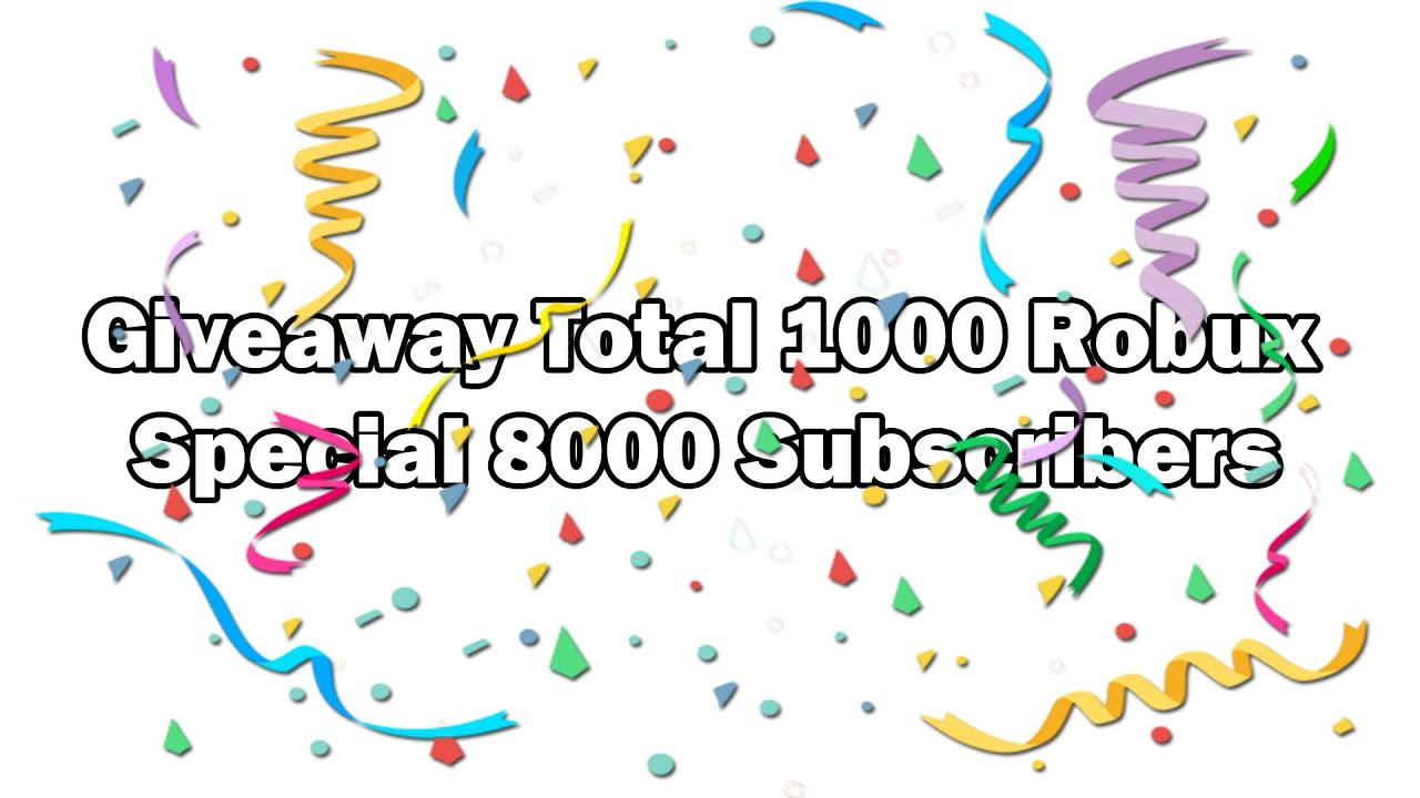Giveaway 1000 Robux Special 8000 Subscribers!! - YouTube