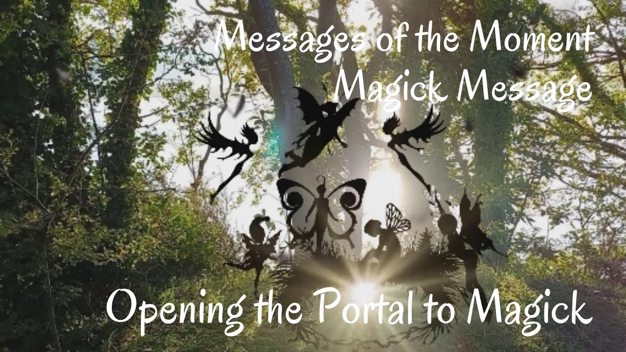Magick Message for the Moment Timeless ~ Opening the Portal to Magick ...