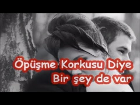 Öpüşme Korkusu Diye Bir şey de var