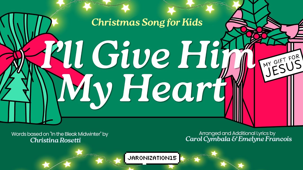 I'll Give Him My Heart - Christmas Song for Kids | Lyrics - YouTube