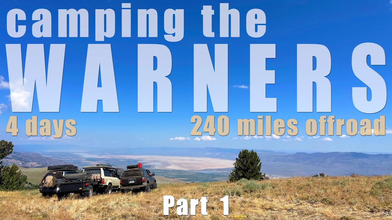 Warner Mountains Overlanding, Pt 1 : Off Road Trails in Northern ...