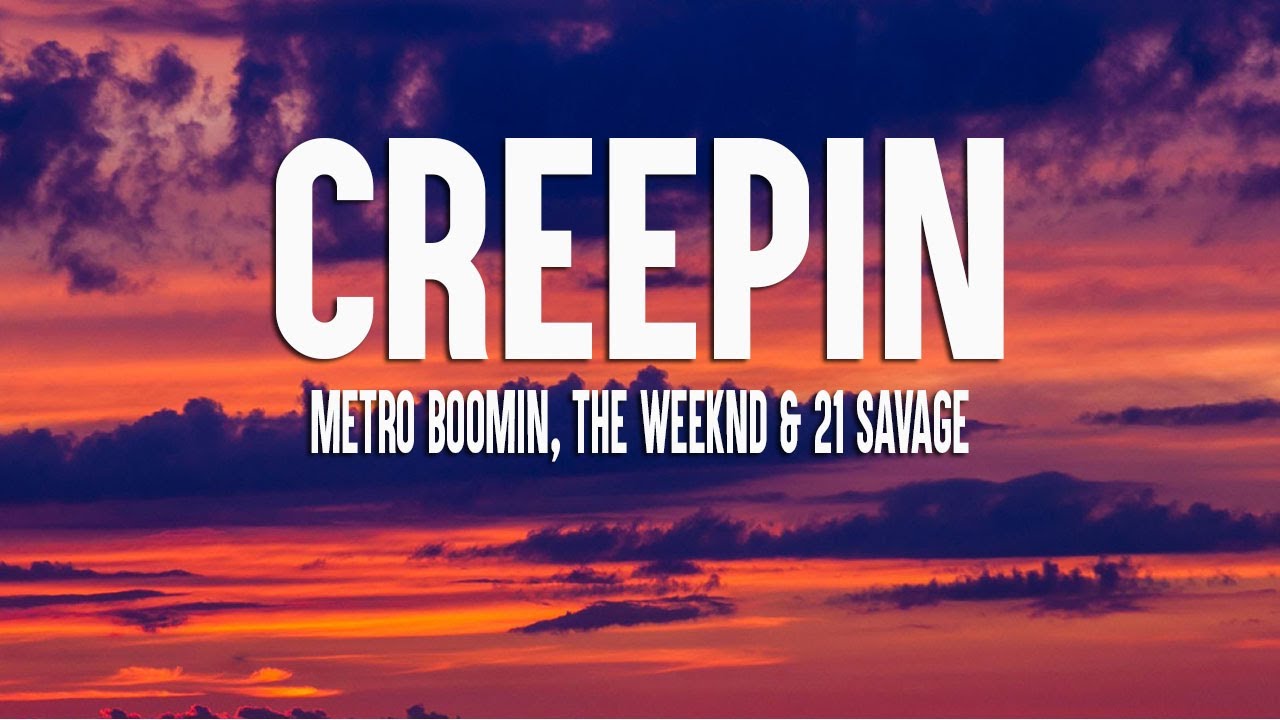 Metro Boomin, The Weeknd, 21 Savage - Creepin' (Lyrics) - YouTube