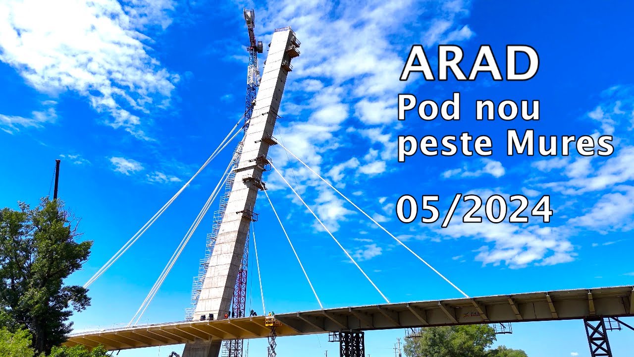 Arad - Pod nou peste Mures - 05/2024 - YouTube