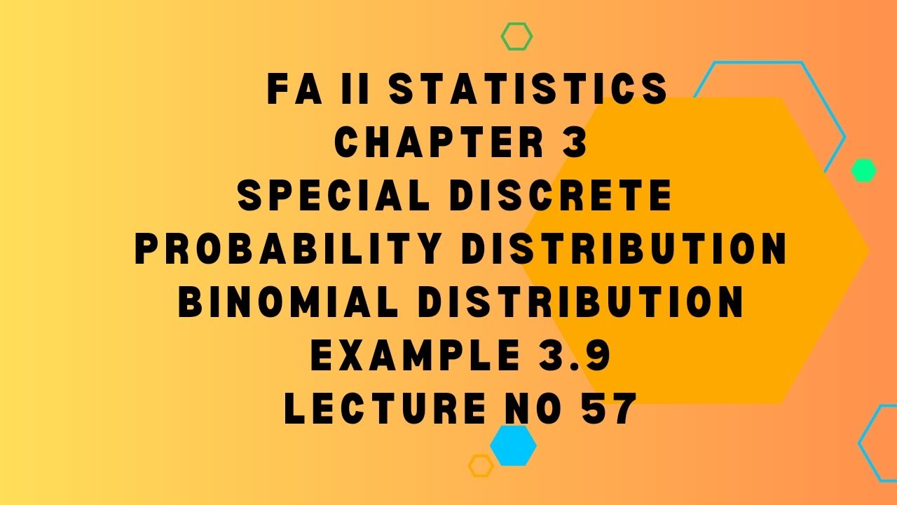 Chapter 3/ Discrete probability distribution/ Binomial distribution/ Example 3.9/ Lecture 57 ...