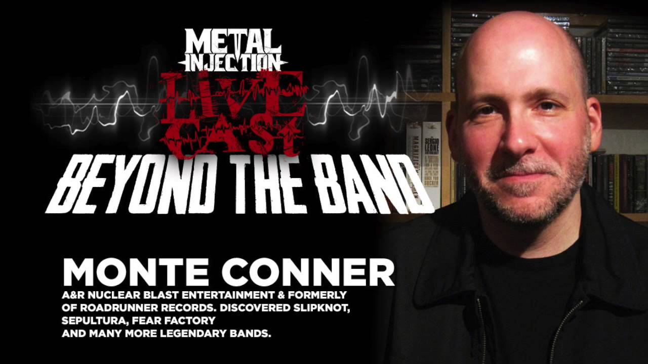 Beyond the Band with A&R Legend Monte Conner | Metal Injection - YouTube