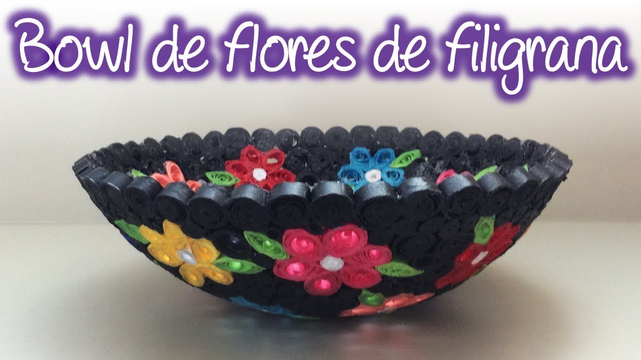 Tazon de flores de filigrana, Quilling flowers bowl - YouTube