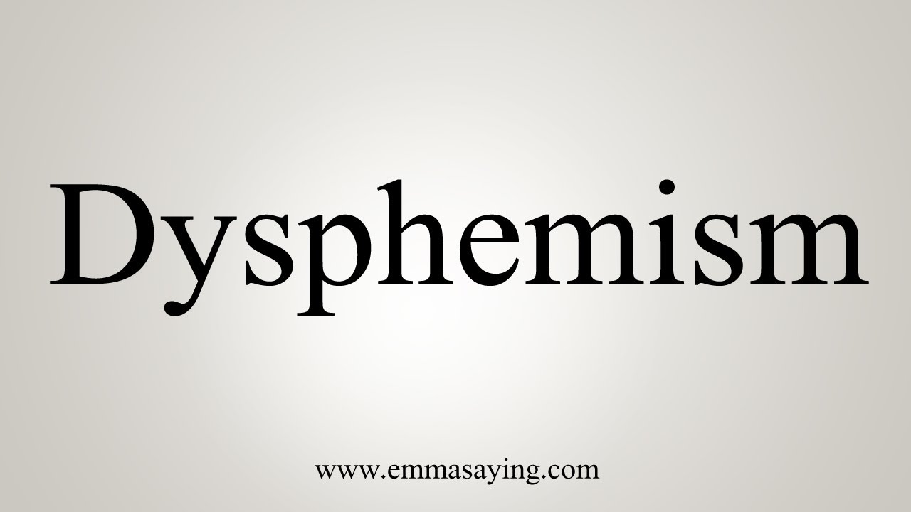 How To Say Dysphemism - YouTube