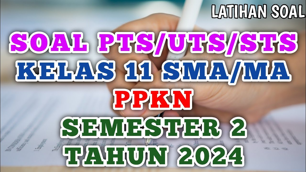Soal PTS/UTS/STS PPKN Kelas 11 SMA/MA Semester 2 Tahun 2024 (prediksi) #sts #ppkn #kelas11 - YouTube