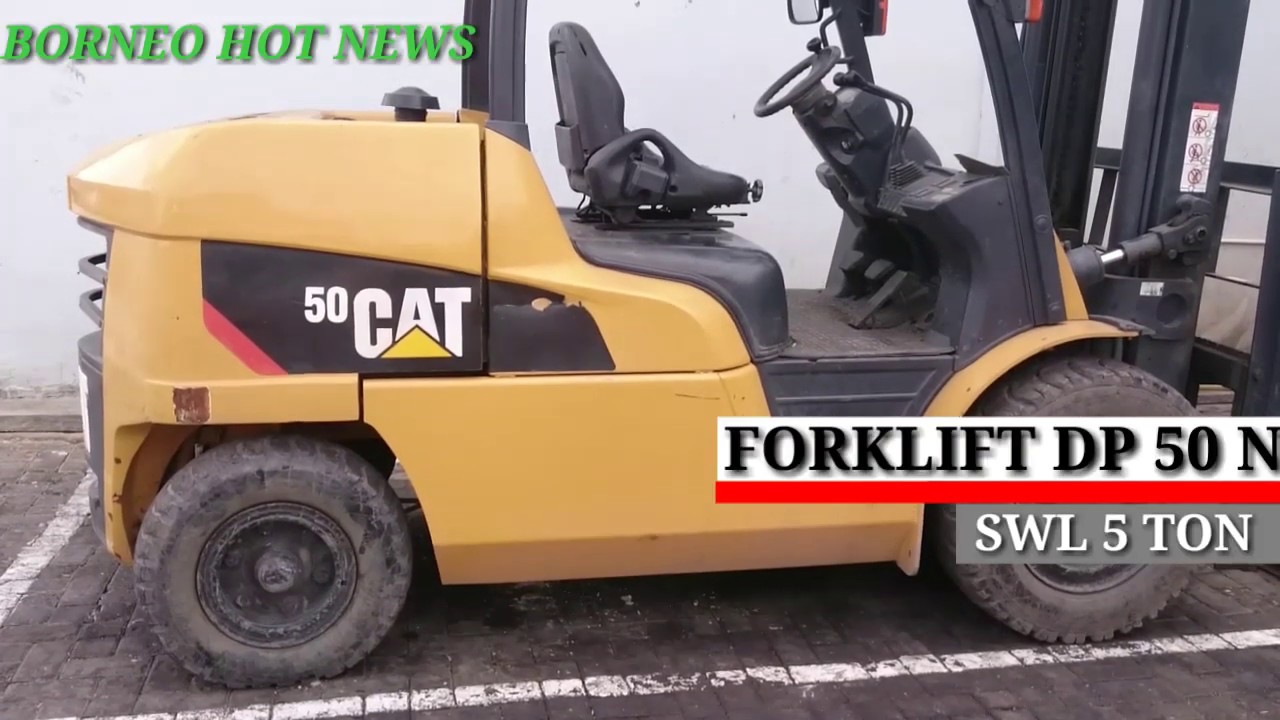 CARA MENGOPERASIKAN FORKLIFT CAT DP 50 N DGN SWL 5 TON - YouTube