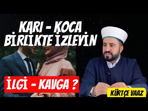 Karı Koca İlişkisi Nasıl Olmalı ? Eşlerin Dikkat Etmesi Gereken Meseleler - Kürtçe Vaaz |Taha Cengiz