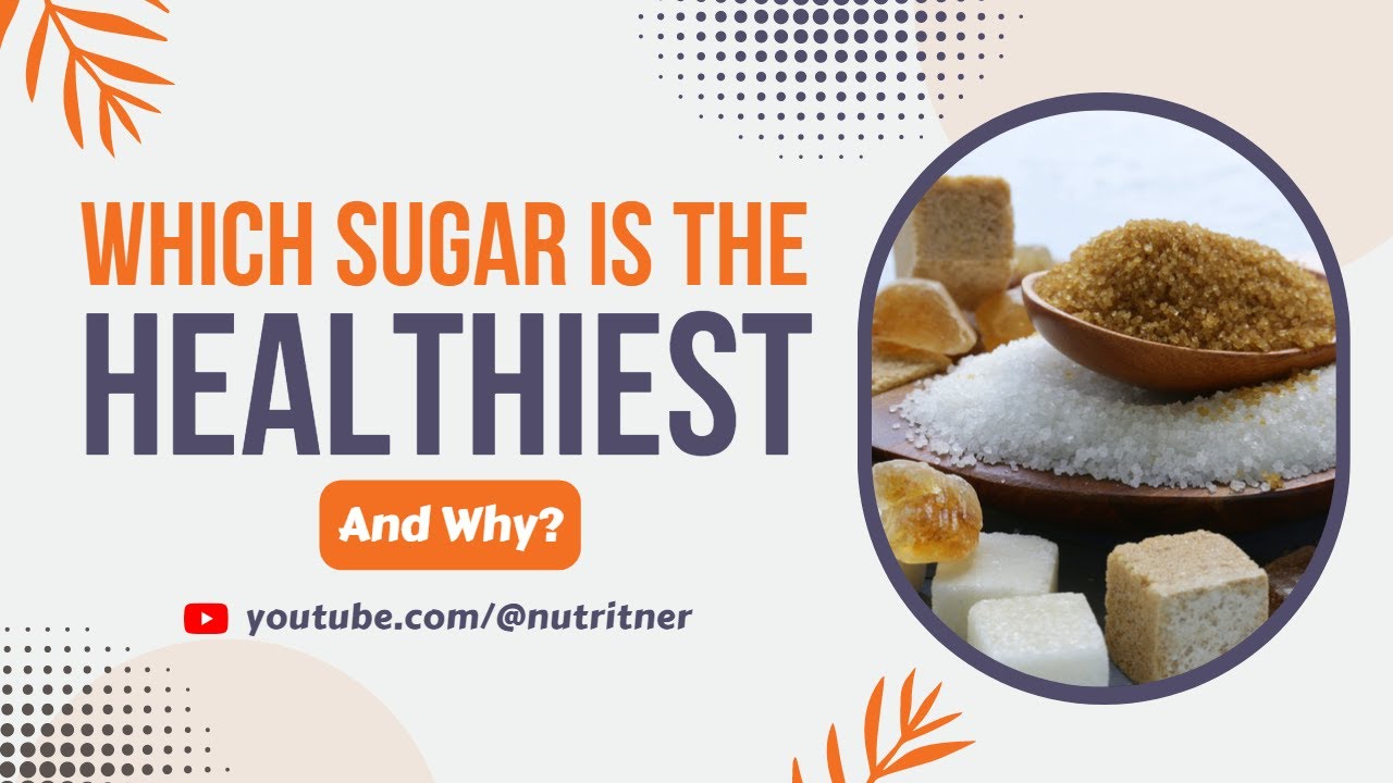 What's The Healthiest Source Of Sugar: Comparing Different Foods High ...
