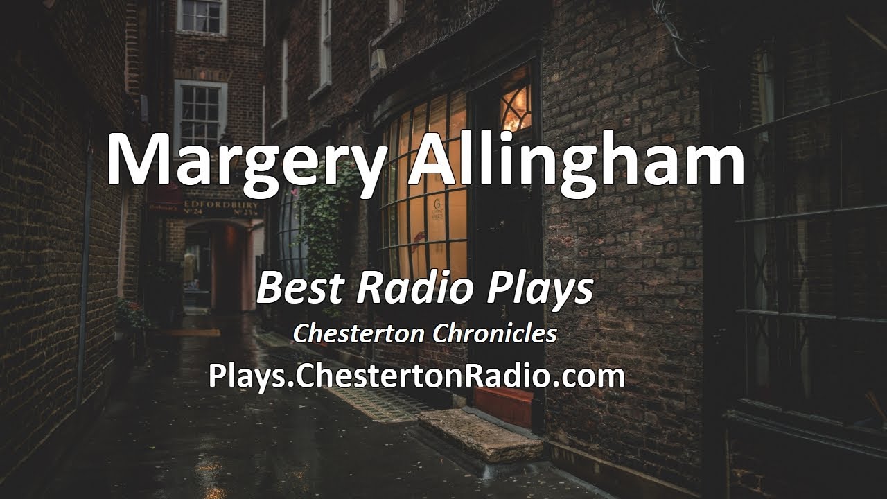 Margery Allingham Radio Play Marathon | Chesterton Chronicles - YouTube