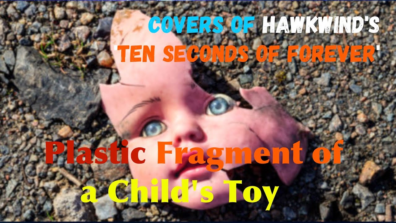 Plastic Fragment of a Child's Toy (covers of Hawkwind's 'Ten Seconds of ...