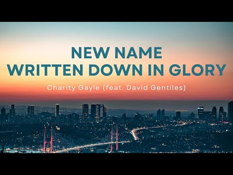 New Name Written Down In Glory (Lyric Video) | Charity Gayle