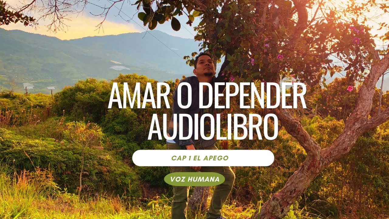 Amar o depender (audiolibro) cap 1 el apego - YouTube