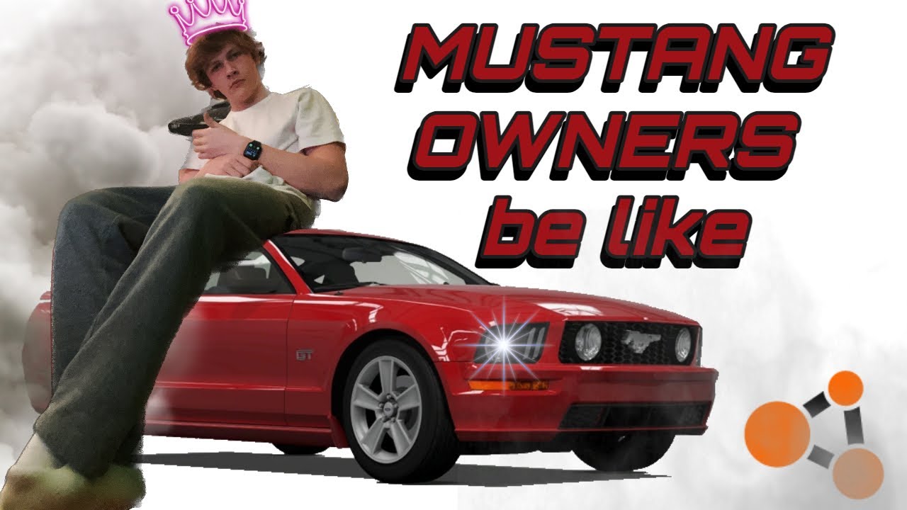 Mustang Owners be like - YouTube