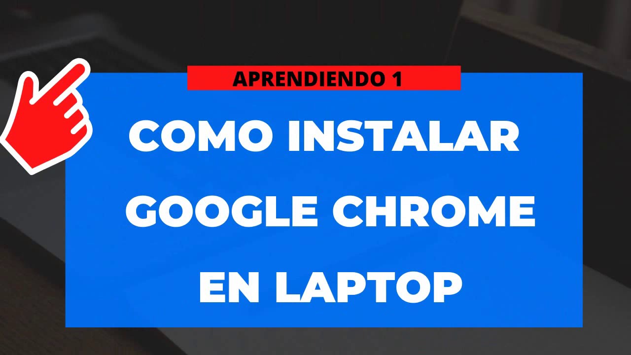 Como Descargar E Instalar Google Chrome Para Pc Windows 10