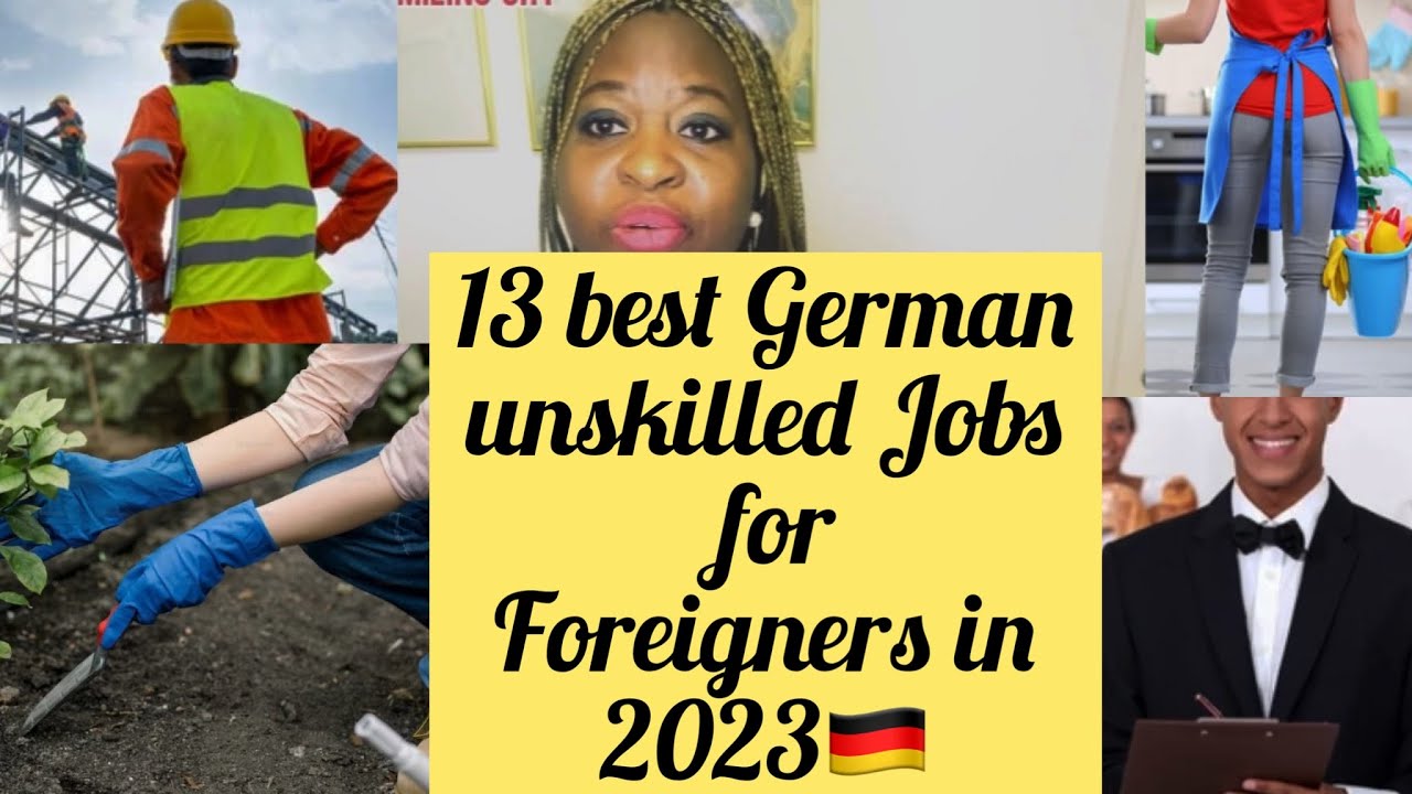 Unfold the 13 Best German unskilled Jobs for foreigners in 2023 # ...
