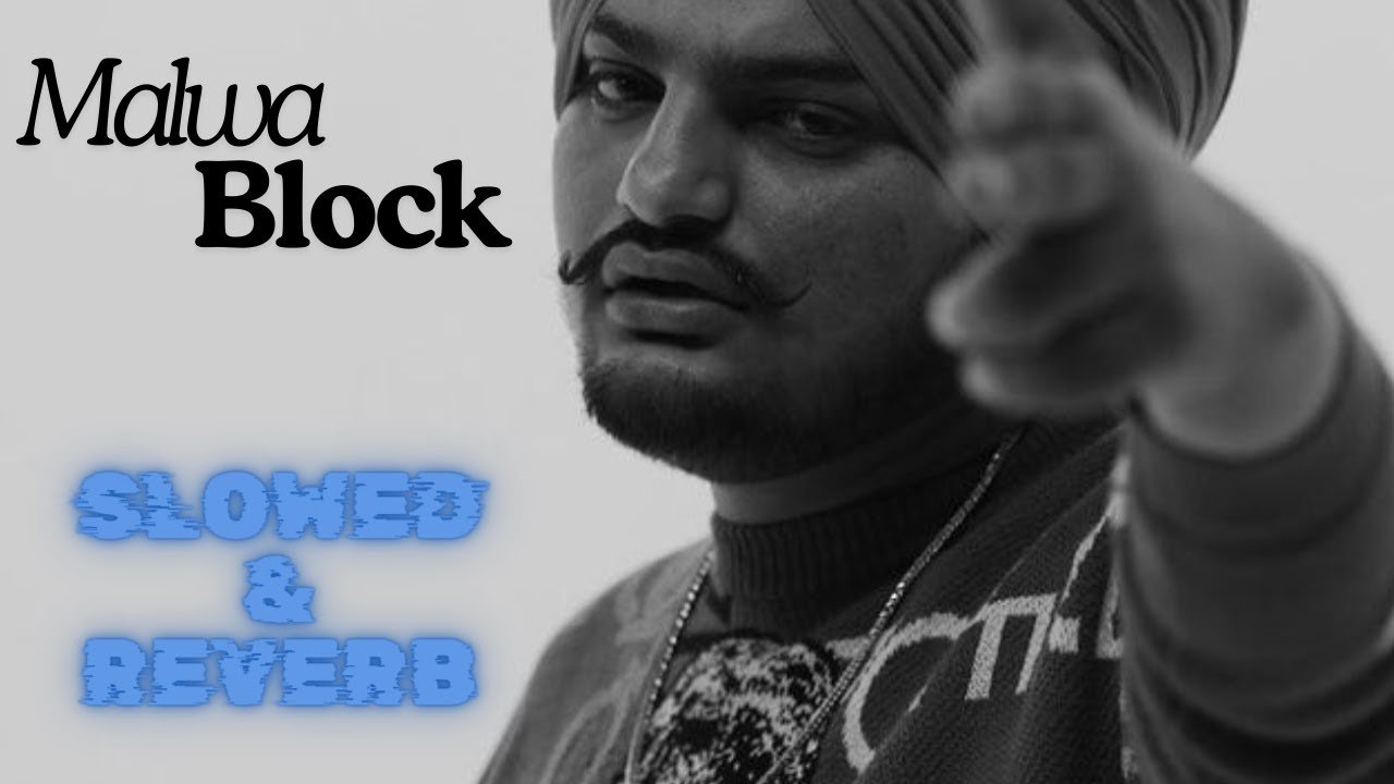 Malwa Block ( Sloweb & Reverb ) Sidhu Moosewala . - YouTube