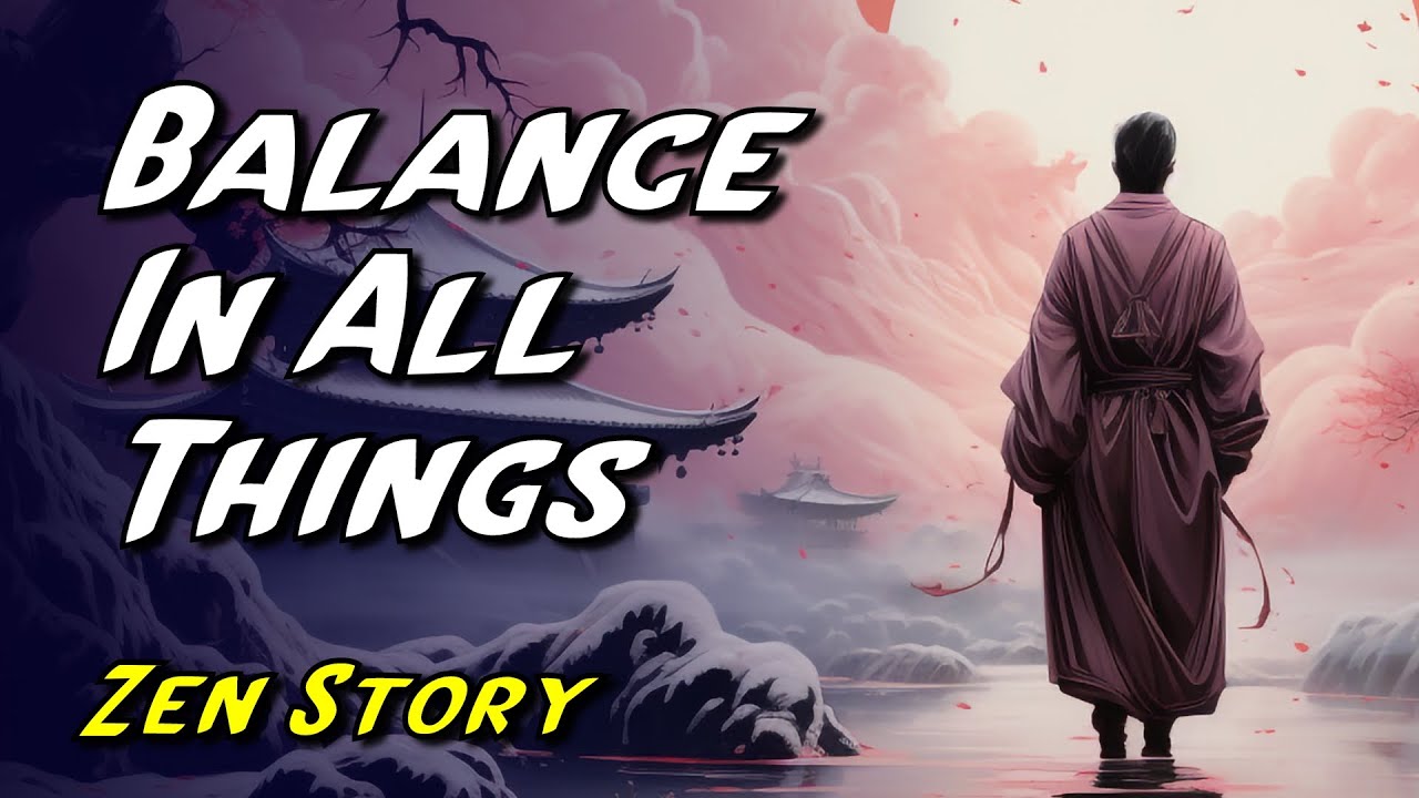 Finding Balance in All Things - Zen Story - YouTube