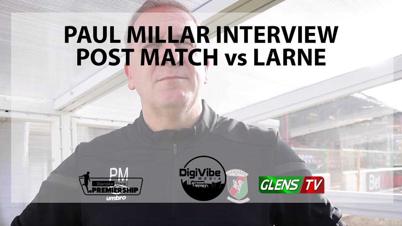 Interview | Paul Millar - Post Match Larne - YouTube