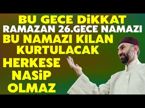 Ramazan 26. Gecenin Gücü..Kim bu namazı kılarsa bak neler yaşayacak biiznillah..Herkese nasip olmaz