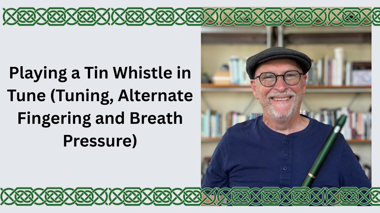 Playing a Tin Whistle in Tune (Tuning, Alternate Fingering and Breath ...