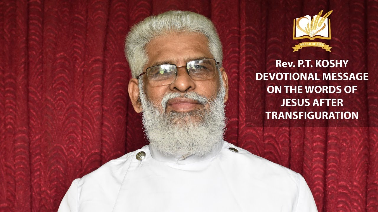 REV. P.T KOSHY | DEVOTIONAL MESSAGE ON THE WORDS OF JESUS AFTER ...