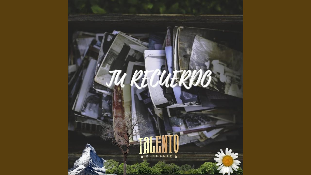 Tu Recuerdo (En vivo) - Talento Elegante Oficial: Song Lyrics, Music ...
