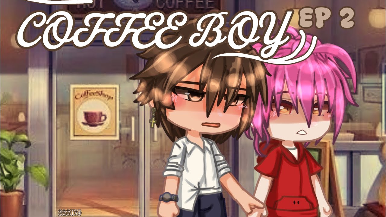 ||Coffee Boy|| GLMM ——— Gacha Life series|| Ep2//?? || BL || #gachalife ...